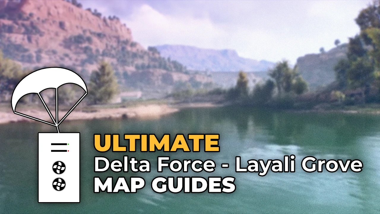 Layali Grove - Interactive Map, Keys & More - Delta Force
