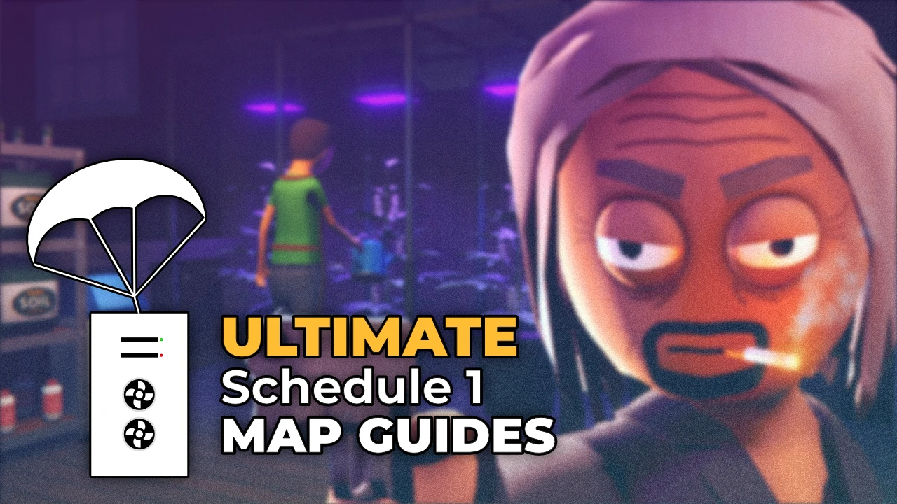 Schedule 1 Maps, Guides, Tips & Tricks